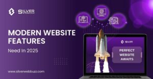 Top Features for Modern Website Needs in 2025 | Silver WebBuzz