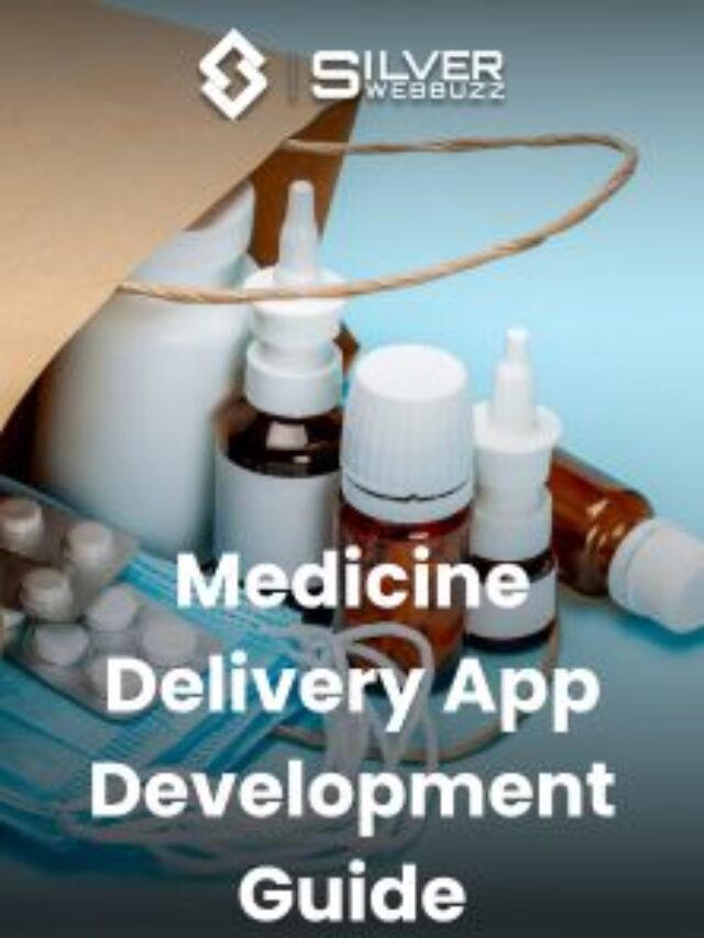Medicine Delivery App Development Guide - SilverWebBuzz